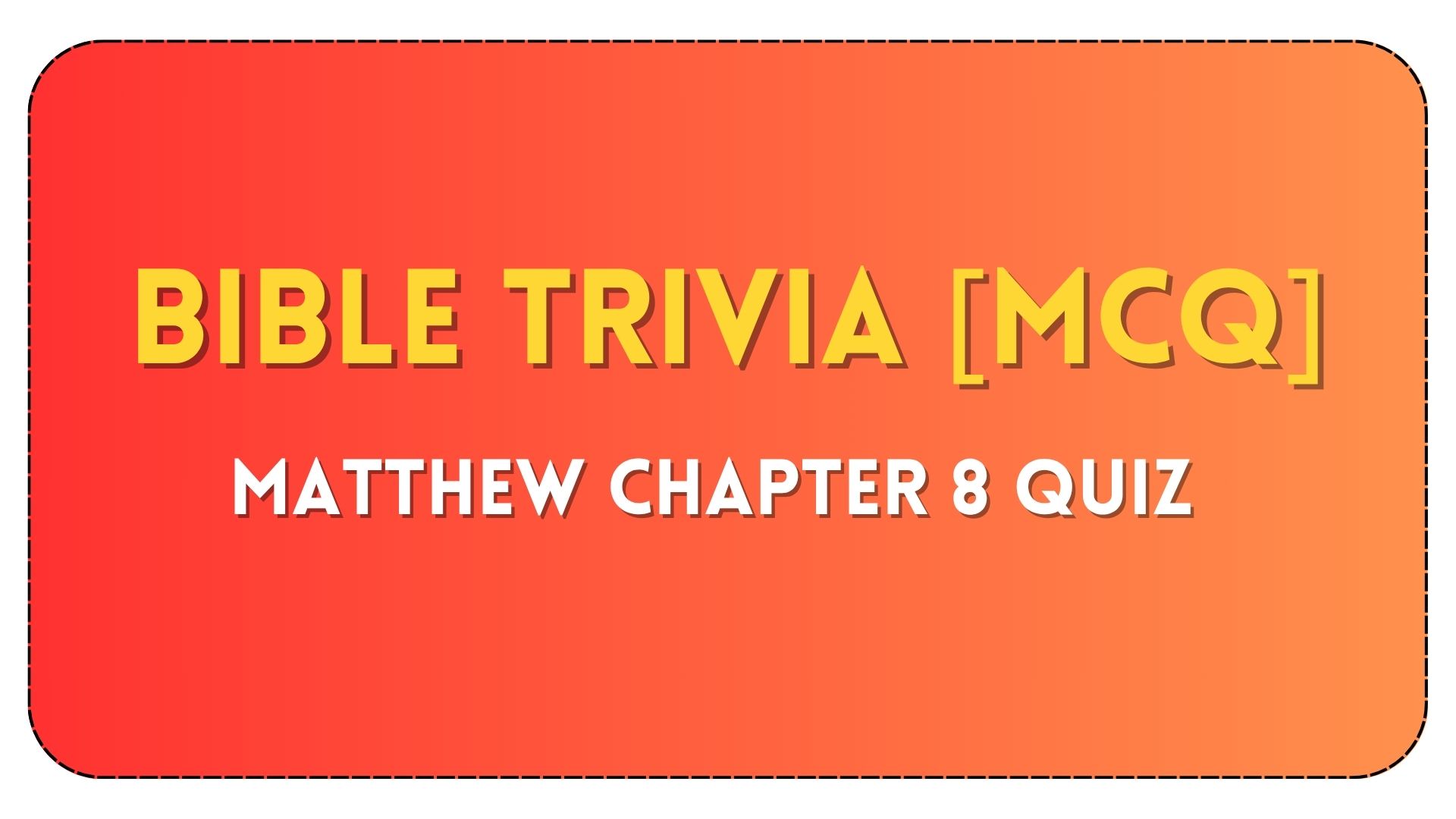 Matthew Bible Quiz: Test Your Knowledge (Chapters 1–28)